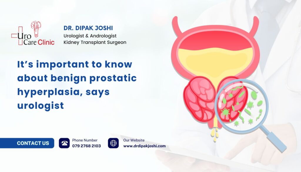 It's important to know about benign prostatic hyperplasia, says ...